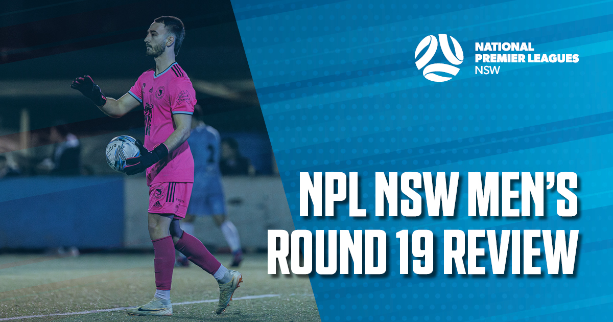 Round 19 Review – NPL NSW Men’s - NPL Men's NSW